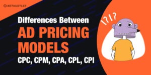 Difference Between CPC, CPM, CPL, CPA, CPI - Marketing Pricing Models